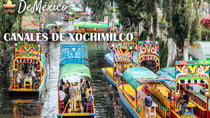 Conoce los famosos Canales de Xochimilco – DeMéxico